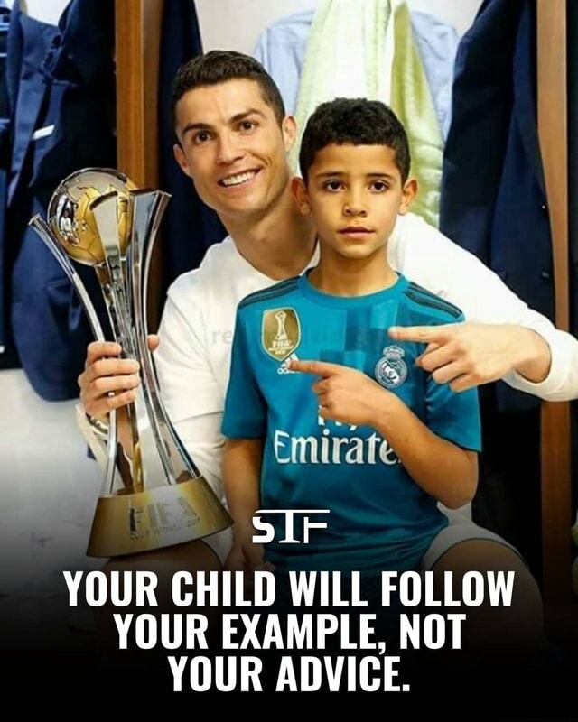 "Pp. Sir YOUR CHILD WILL FOLLOW YOUR EXAMPLE, NOT YOUR ADVICE ...