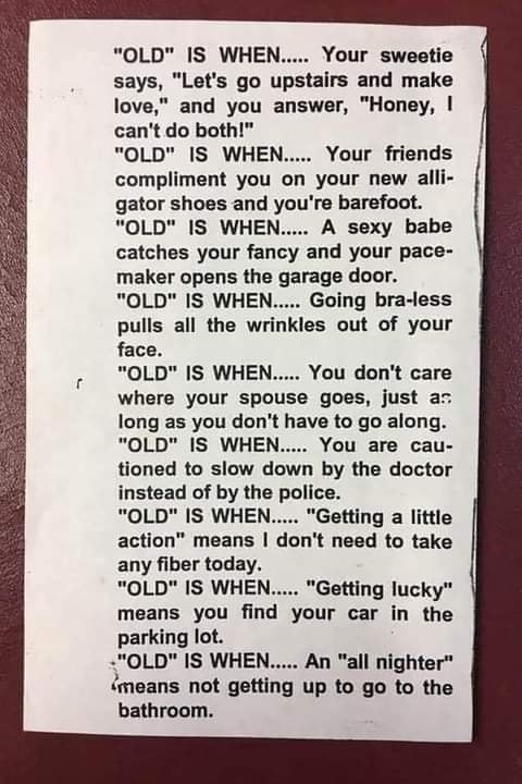"OLD" IS WHEN..... Your sweetie says, "Let's go upstairs and make love ...