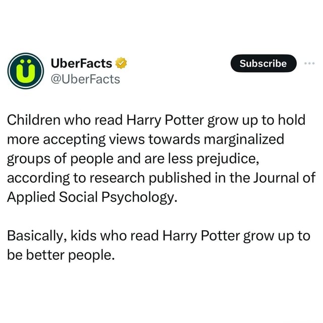 N/A - UberFacts Children who read Harry Potter grow up to hold more ...