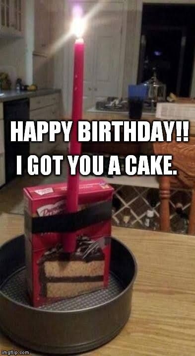 HAPPY BIRTHDAY! GOT YOU A CAKE. - America’s best pics and videos