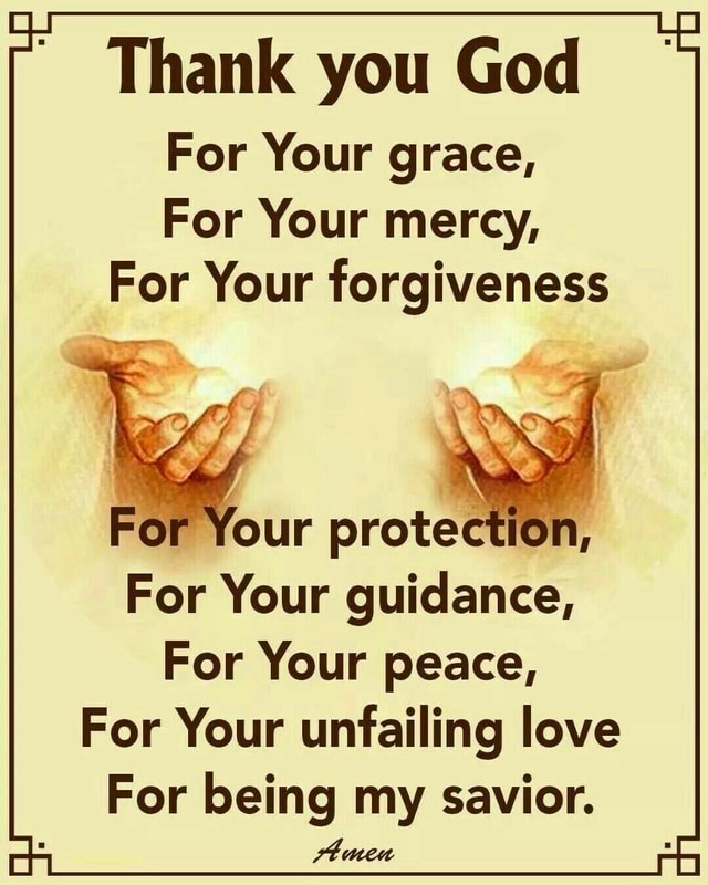 Thank you God For Your grace, For Your mercy, For Your forgiveness For ...