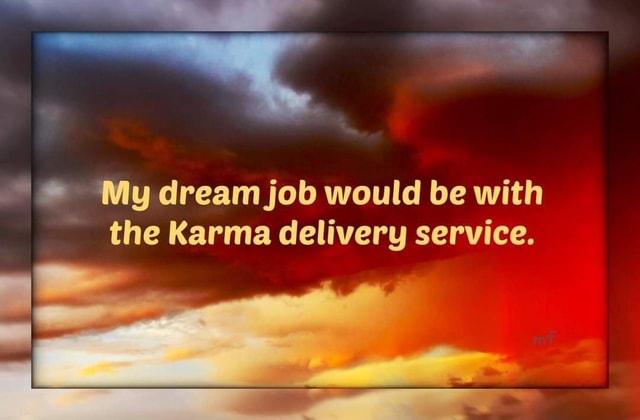 My dream job would be with the Karma delivery service. - America’s best ...