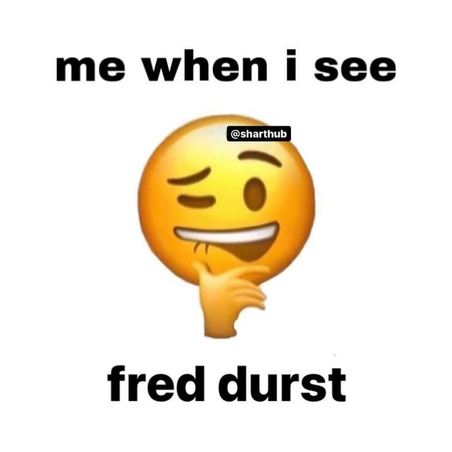 Me when i see ww, fred durst - America’s best pics and videos