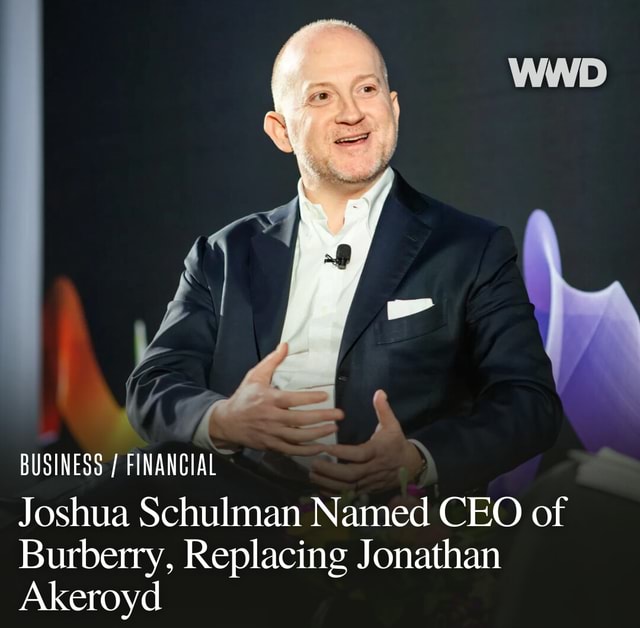 Burberry has named Joshua Schulman chief executive officer replacing ...