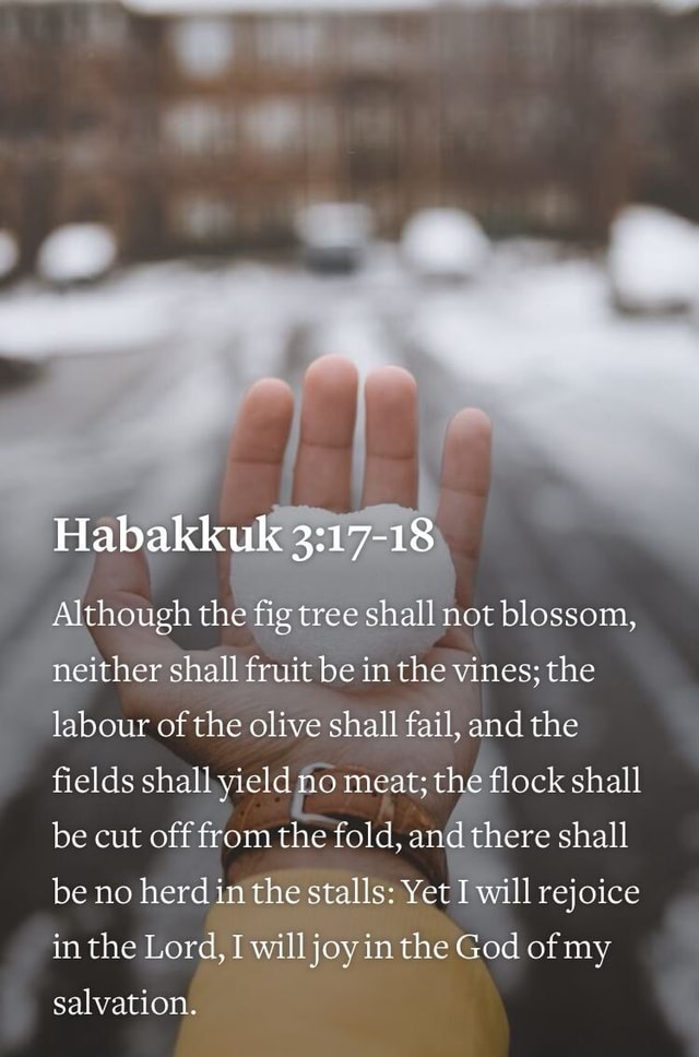 Habakkuk Although the fig tree shall not blossom, neither shall fruit ...