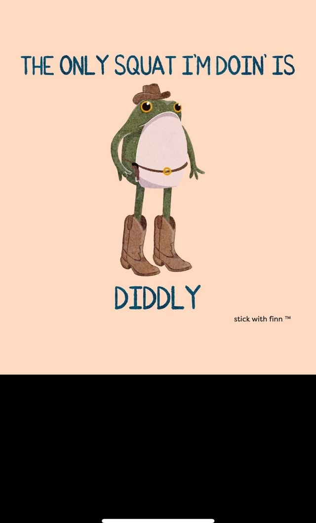 THE ONLY SQUAT IM DOIN IS DIDDLY - America’s best pics and videos