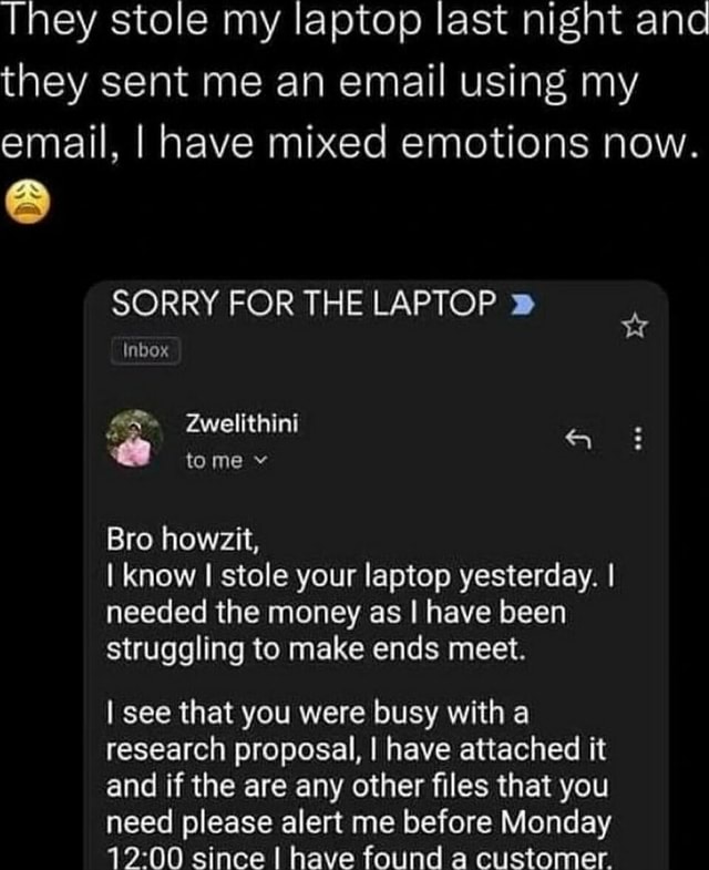 They stole my laptop last night ana they sent me an email using my ...