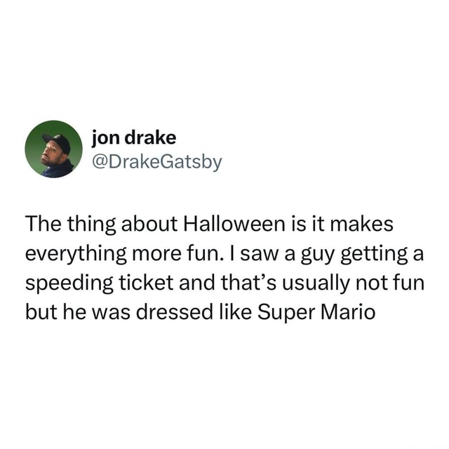 [@the_drake_gatsby] - jon drake @DrakeGatsby The thing about Halloween ...
