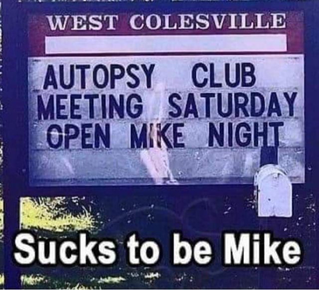 WEST COLESVILLE AUTOPSY CLUB MEETING SATURDAY Mike 'Sucks - America’s best pics and videos