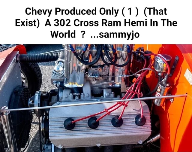 Chevy Produced Only (1) (That Exist) A 302 Cross Ram Hemi In The World ...