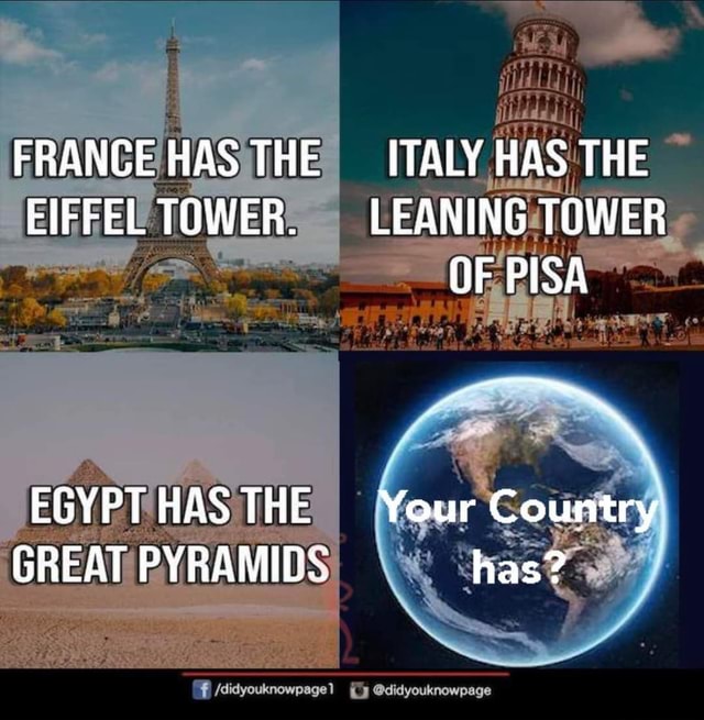 FRANGE HAS THE ITALY HAS THE EIFFEL TOWER. LEANING TOWER OF PISA EGYPT ...