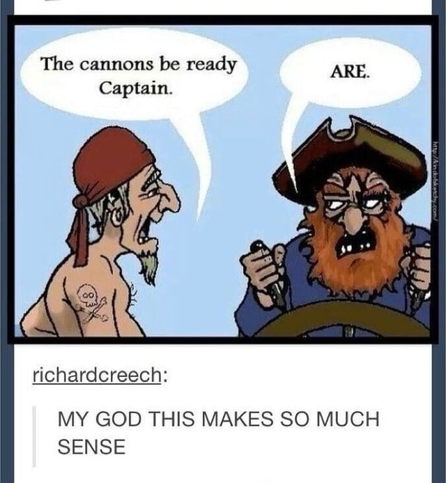 The cannons be ready Captain. richardcreech: MY GOD THIS MAKES SO MUCH ...