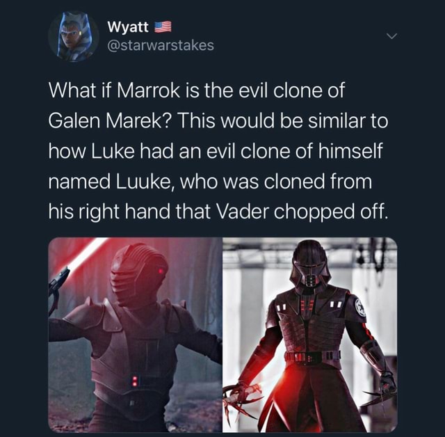 Wyatt @starwarstakes What if Marrok is the evil clone of Galen Marek ...