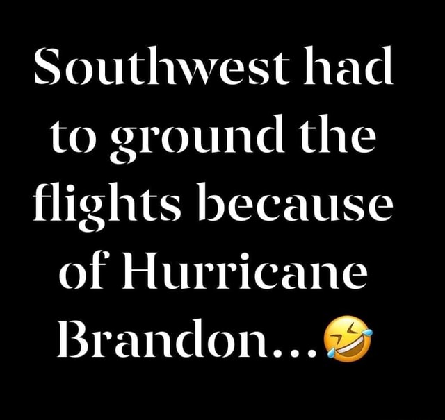 Southwest had to ground the flights because of Hurricane Brandon ...