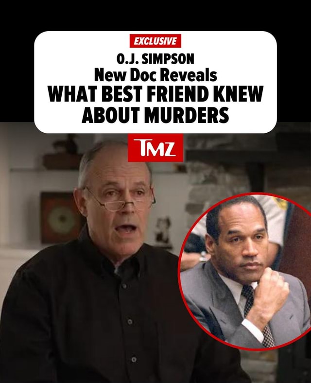 I EXCLUSIVE SIMPSON New Doc Reveals WHAT BEST FRIEND KNEW ABOUT MURDERS ...