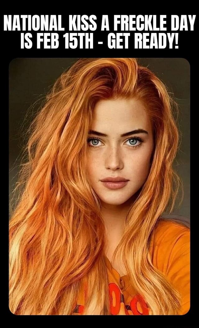 NATIONAL KISS A FRECKLE DAY IS FEB 15TH - GET READY! I SS - America’s ...