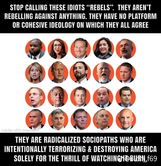 STOP CALLING THESE IDIOTS "REBELS". THEY AREN'T REBELLING AGAINST ...