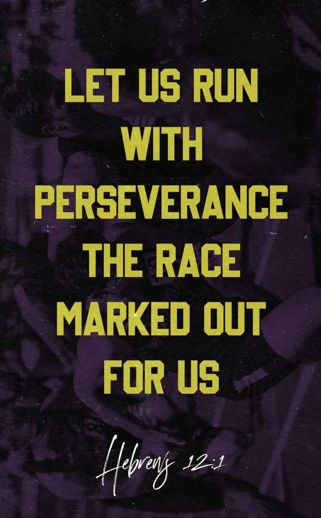 LET US RUN WITH PERSEVERANCE THE RACE MARKED OUT FORUS - America’s best ...