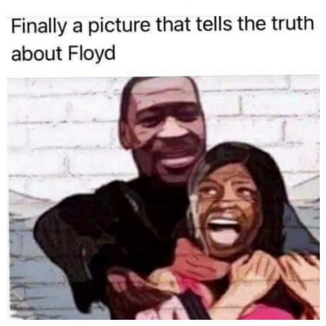 Finally a picture that tells the truth about Floyd - America’s best ...