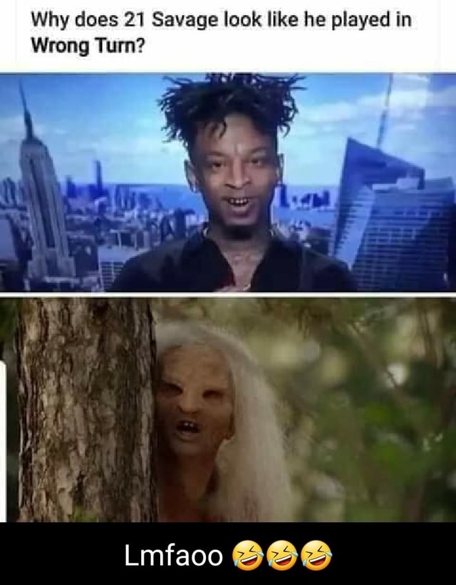 Why does 21 Savage look like he played in Wrong Turn? Lmfaco - America ...