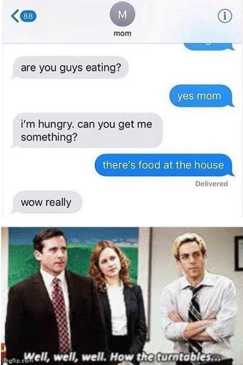 Mom are you guys eating? yes mom i'm hungry. can you get me something ...