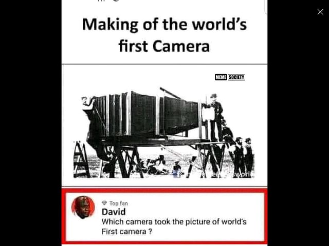 Making of the world's first Camera David Which camera took the picture ...