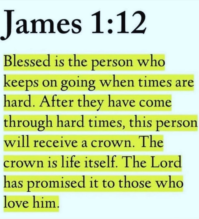 James Blessed is the person who keeps on going when times are hard. After they have come through ...