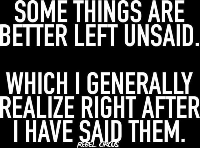OUME THINGS ARE BETTER LEFT UNSAID. WHICH I GE RIG NERALLY - America’s ...