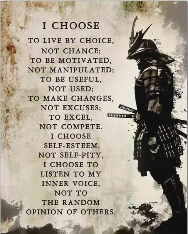 CHOOSE TO LIVE BY CHOICE. NOT CHANCE; TO BE MOTIVATED, NOT MANIPULATED ...