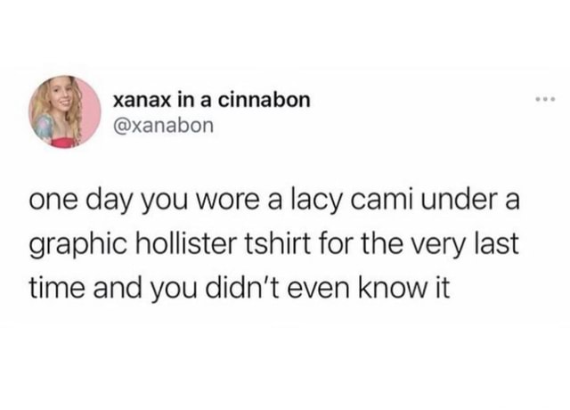 Ina one day you wore a lacy cami under a graphic hollister tshirt for ...