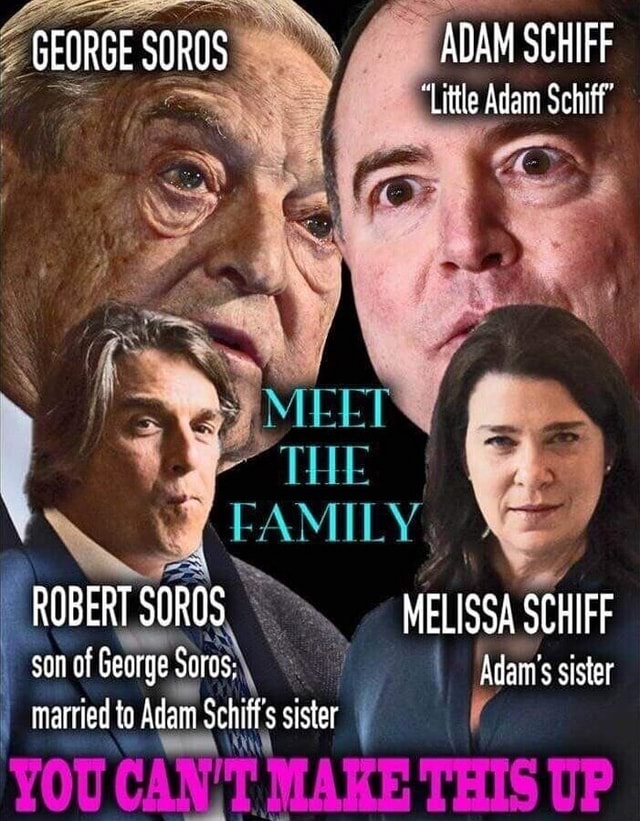 GEORGE SOROS ADAM SCHIFF "Little Adam Schiff" ROBERT SOROS MELISSA ...