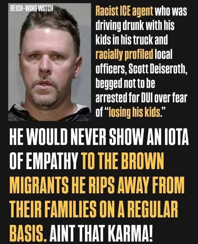 Racist ICE agent who was driving drunk with his kids in his truck and ...