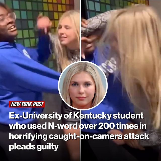 The ex-University of Kentucky student caught on viral video attacking a ...