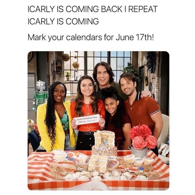 ICARLY IS COMING BACK I REPEAT ICARLY IS COMING Mark your calendars for ...