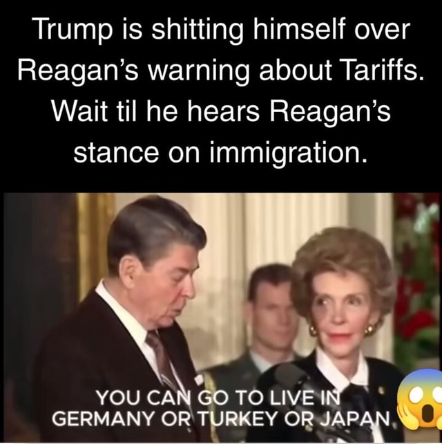Trump is shitting himself over Reagan's warning about Tariffs. Wait til ...