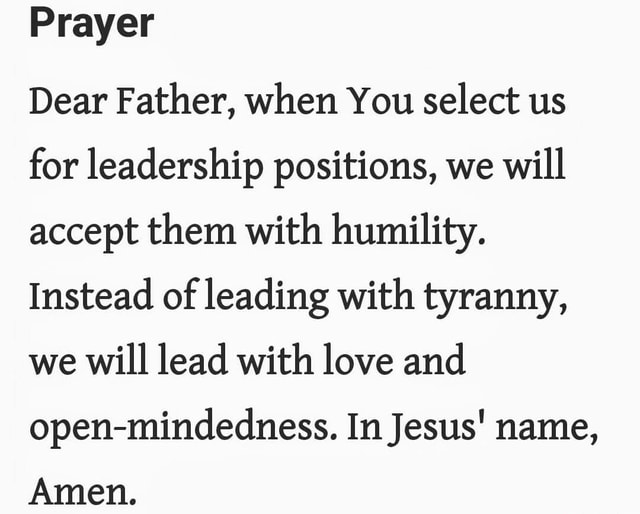 Prayer Dear Father, when You select us for leadership positions, we ...