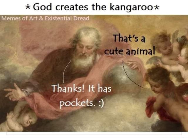 * God creates the Memes of Art & Existential Dread That's eute animal ...