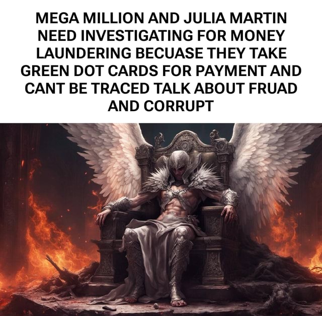 MEGA MILLION AND JULIA MARTIN NEED INVESTIGATING FOR MONEY LAUNDERING ...