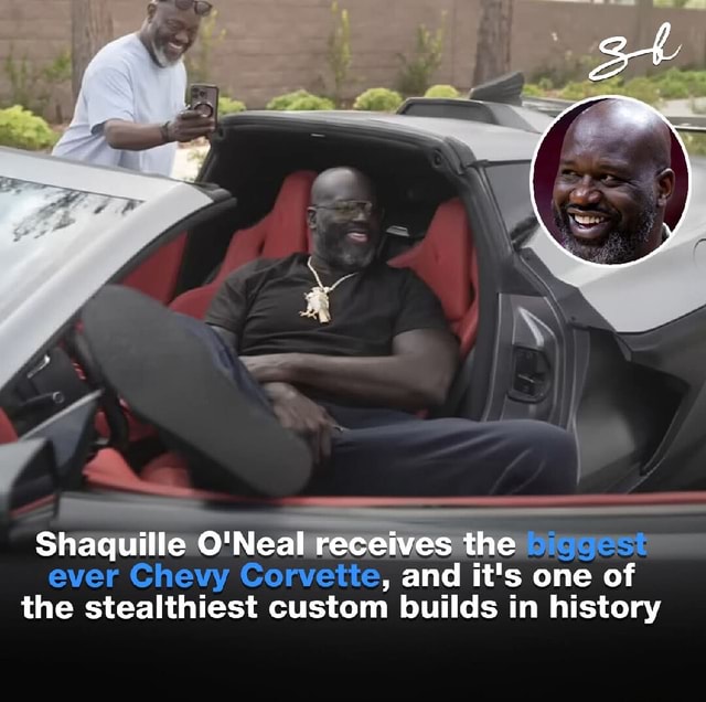 Ever Chevy Shaquille Corvette, O'Neal and receives it's the 'one of the ...