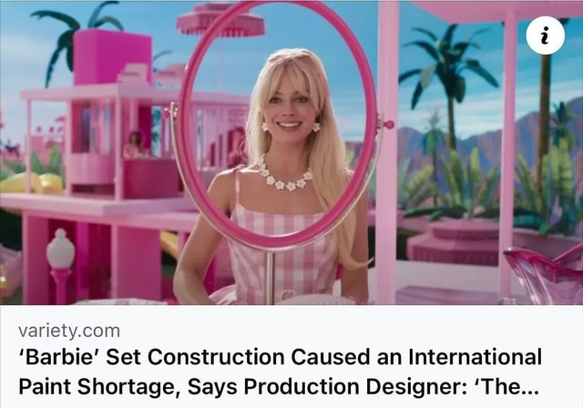 WE NEED MORE PINK 👩‍🎨 - variety.com. I 'Barbie' Set Construction Caused ...