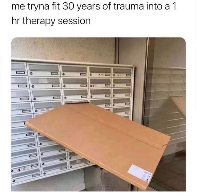 Me tryna fit 30 years of trauma into hr therapy session - America’s ...