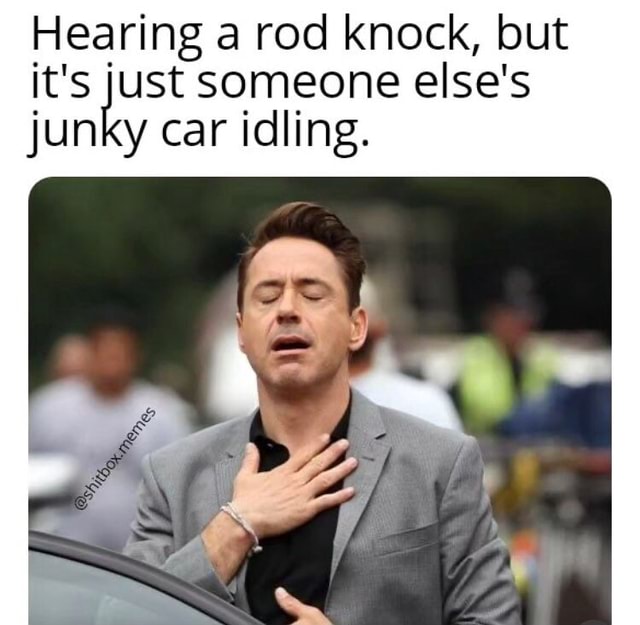 Cred: @shitbox.memes - Hearing a rod knock, but it's just Someone else ...