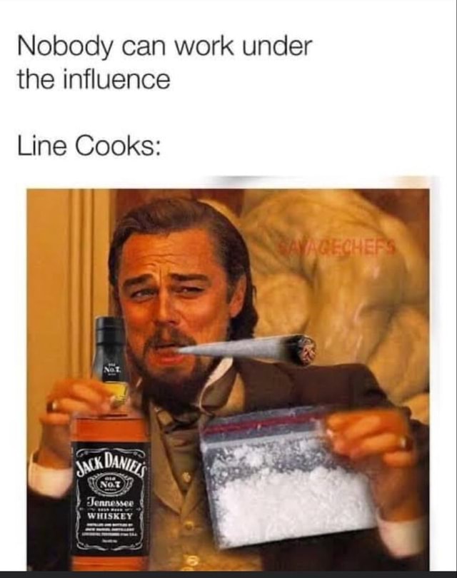 Nobody can work under the influence Line Cooks: - America’s best pics ...