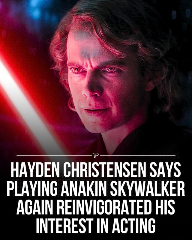 Hayden Christensen expresses that reprising the role of Anakin ...