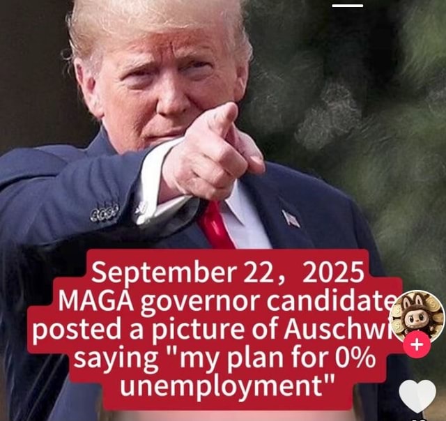 September 22, 2025 MAGA governor posted a picture of Auschw saying "my ...