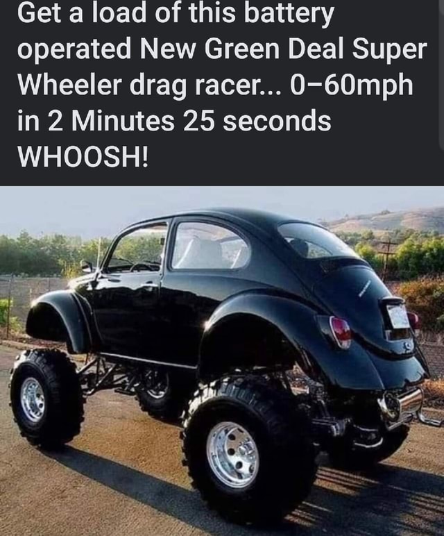 Get a load of this battery operated New Green Deal Super Wheeler drag ...