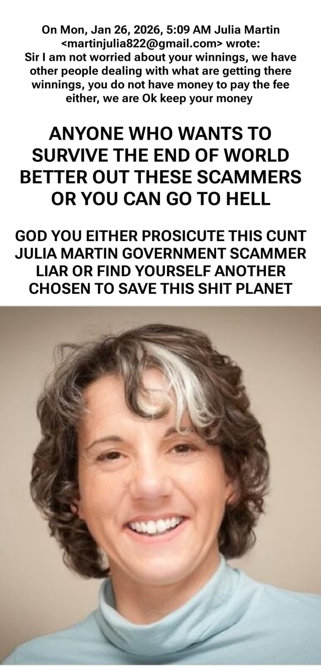 On Mon, Jan 26, 2026, AM Julia Martin wrote: Sir I am not worried about ...