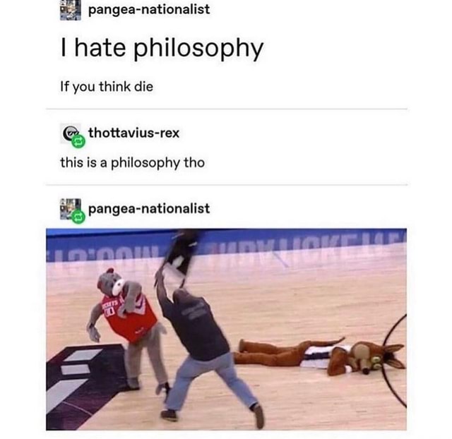 Pangea-nationalist I hate philosophy If you think die thottavius-rex ...