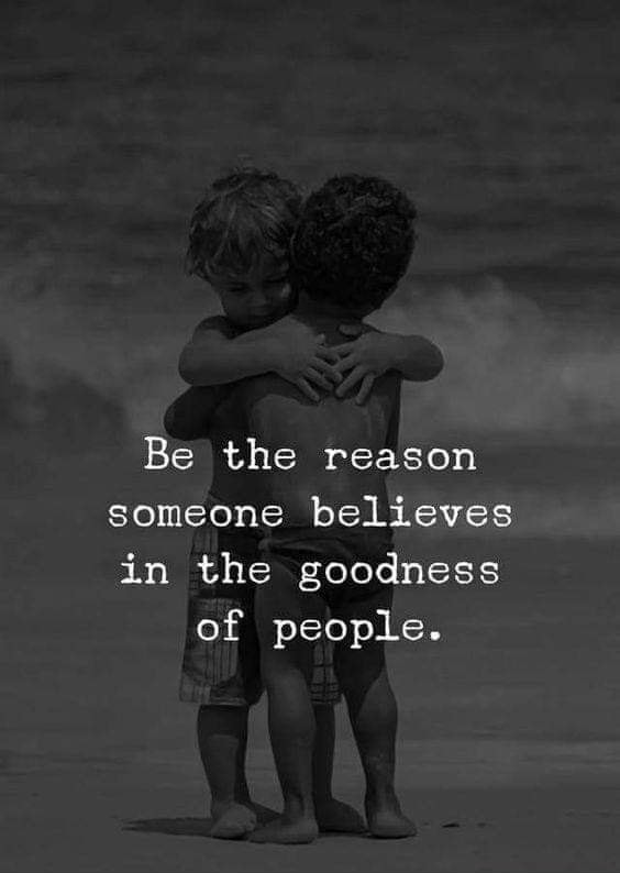 Be the reason someone believes in the goodness of people. - America’s ...