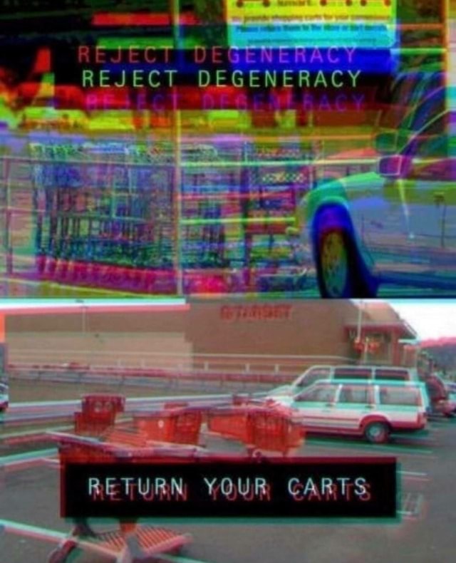 REJECT DEGENERACY RETURN YOUR CARTS - America’s best pics and videos